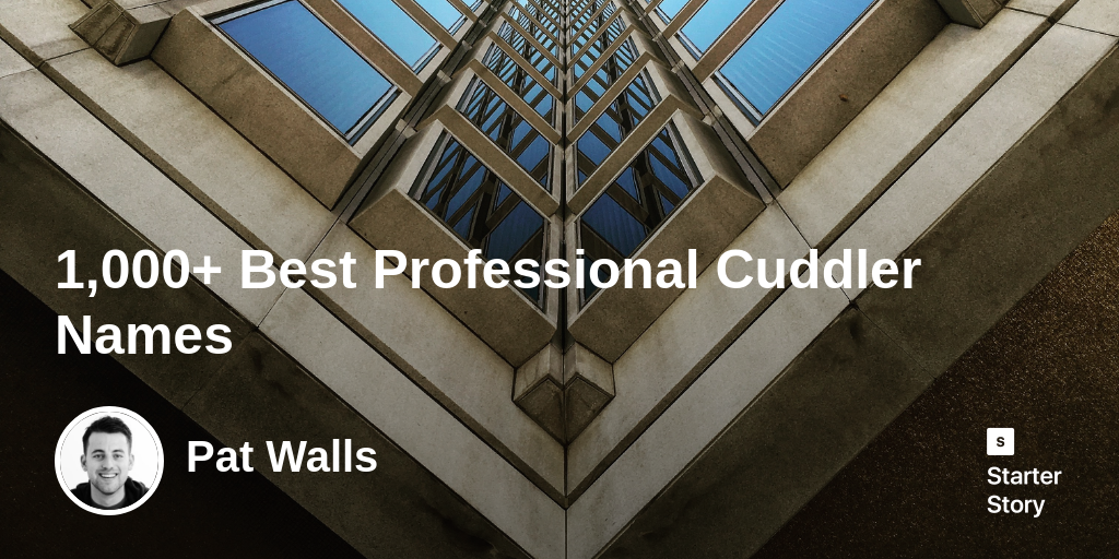 1,000+ Best Professional Cuddler Names - Starter Story