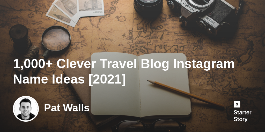 1,000+ Clever Travel Blog Instagram Name Ideas [2024] - Starter Story