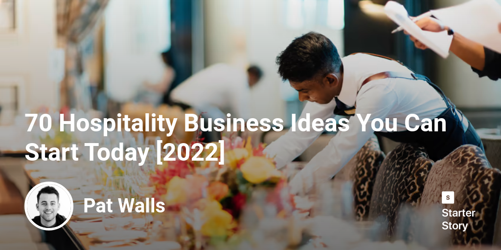 82 Hospitality Business Ideas You Can Start Today [2024] - Starter