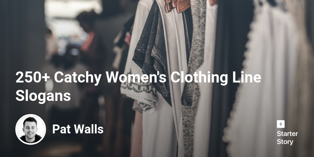 250+ Catchy Women's Clothing Line Slogans - Starter Story