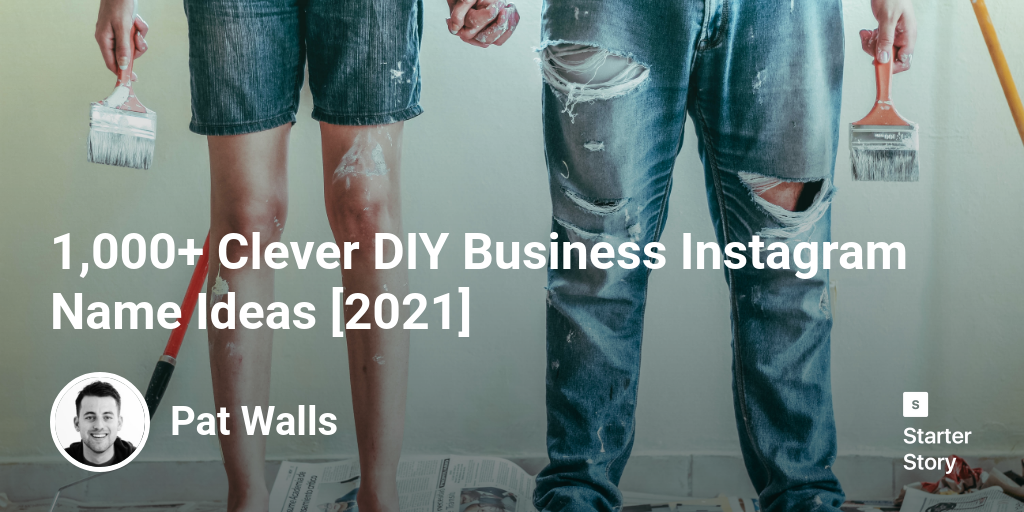 1,000+ Clever DIY Business Instagram Name Ideas [2024] - Starter Story