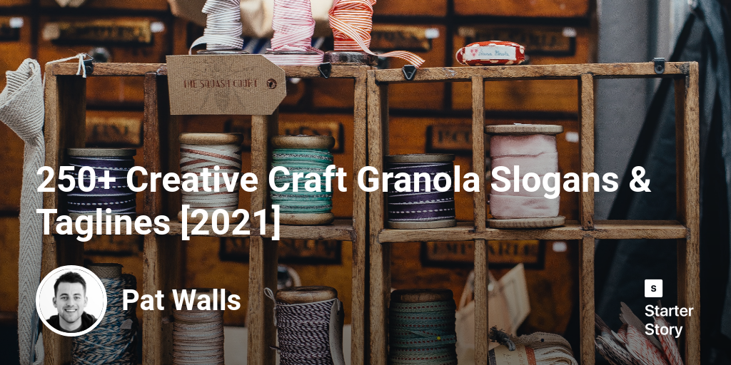 250+ Creative Craft Granola Slogans & Taglines [2024] - Starter Story