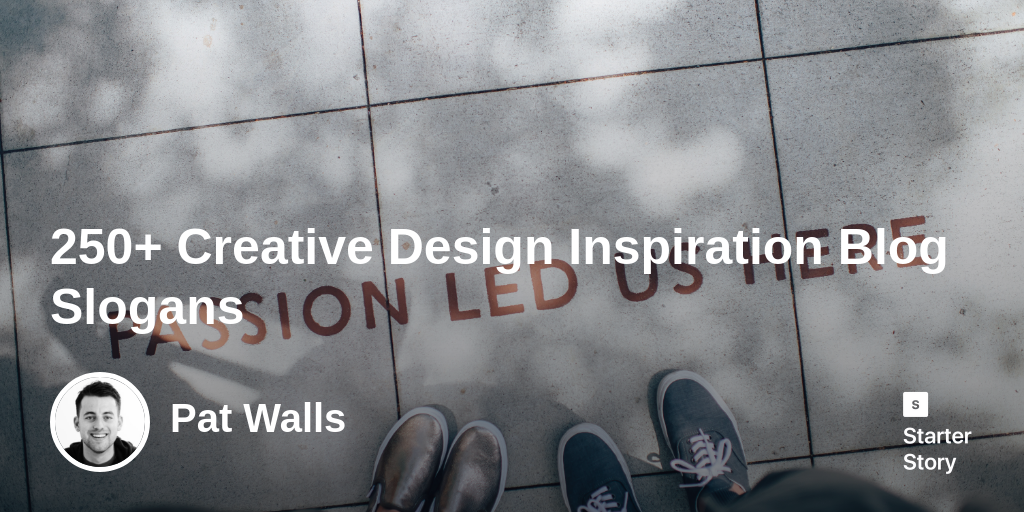 250+ Creative Design Inspiration Blog Slogans - Starter Story