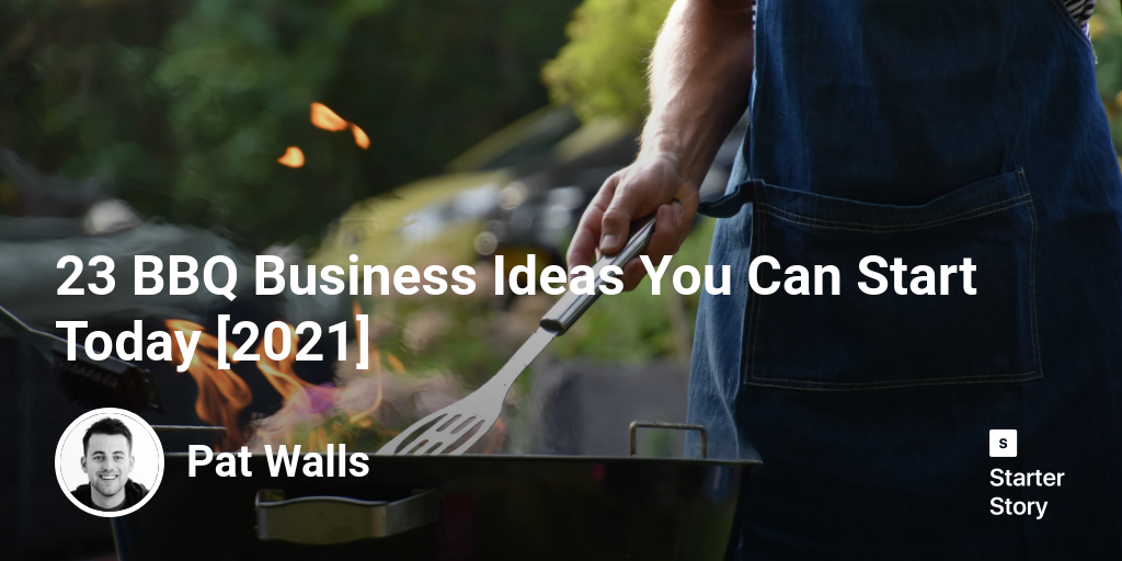 23 BBQ Business Ideas You Can Start Today [2024] - Starter Story