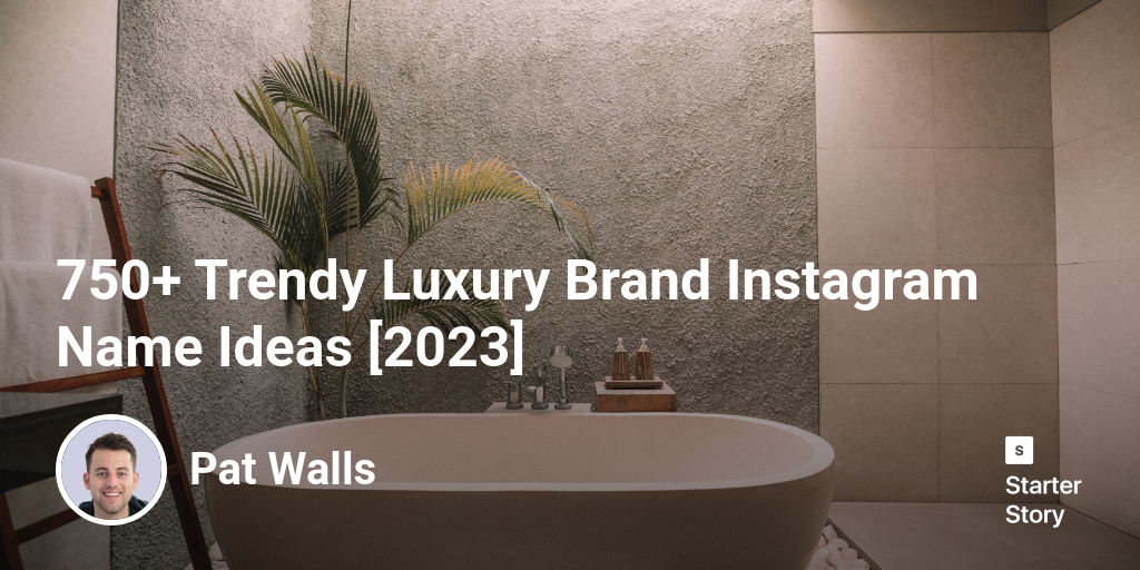 750+ Trendy Luxury Brand Instagram Name Ideas [2024] - Starter Story