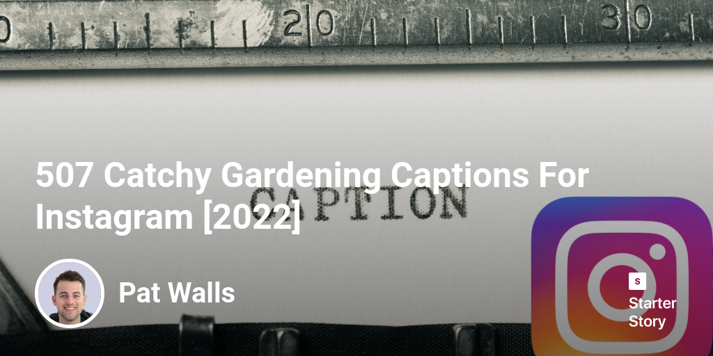 507 Catchy Gardening Captions For Instagram [2024] - Starter Story