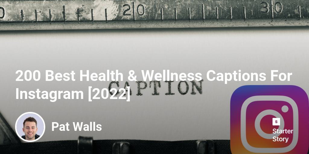 200 Best Health & Wellness Captions For Instagram [2024] - Starter