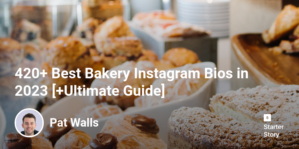 420+ Best Bakery Instagram Bios in 2024 [+Ultimate Guide] - Starter