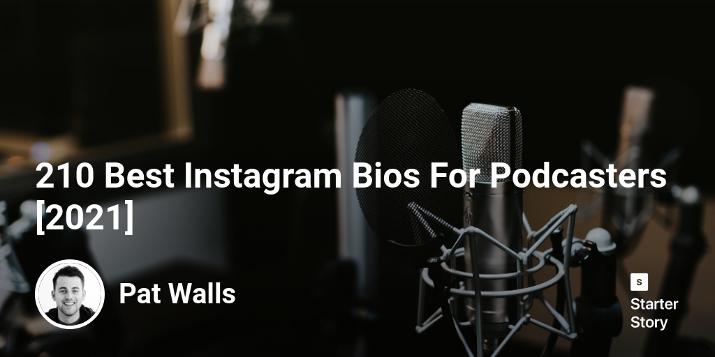210 Best Instagram Bios For Podcasters [2024] - Starter Story