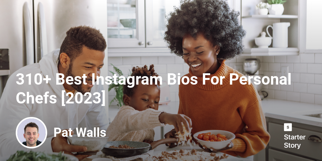 310+ Best Instagram Bios For Personal Chefs [2024] - Starter Story