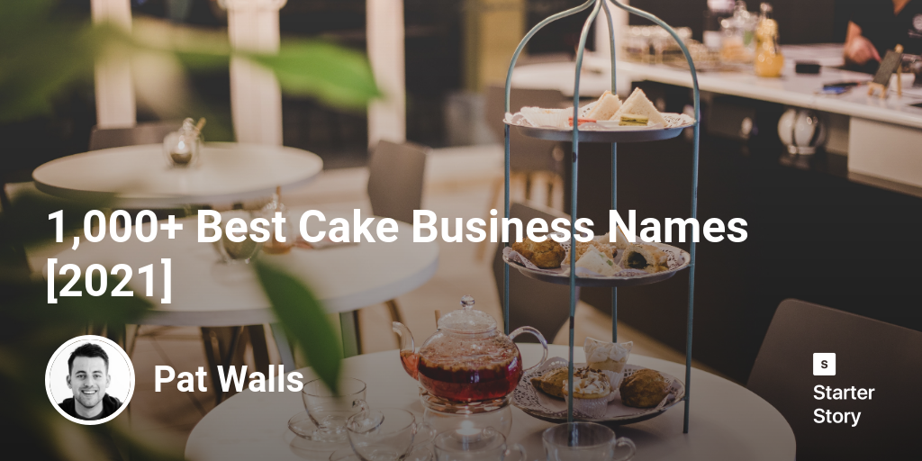 1,000+ Best Cake Business Names [2024] - Starter Story