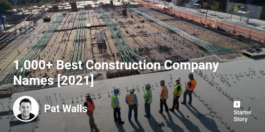 1,000+ Best Construction Company Names [2024] - Starter Story