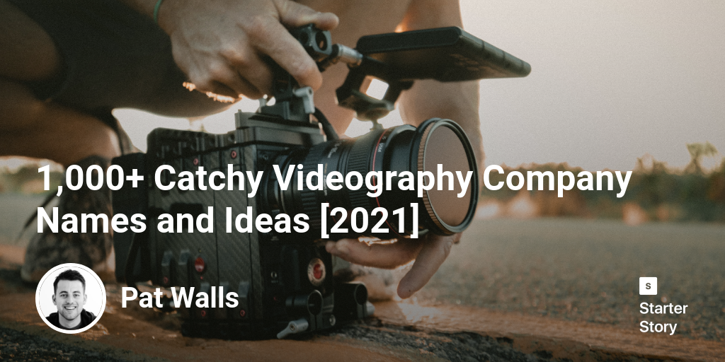1,000+ Catchy Videography Company Names and Ideas [2024] - Starter