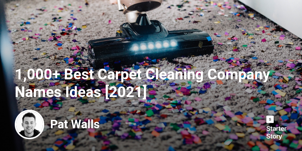 1,000+ Best Carpet Cleaning Company Names Ideas [2024] - Starter Story
