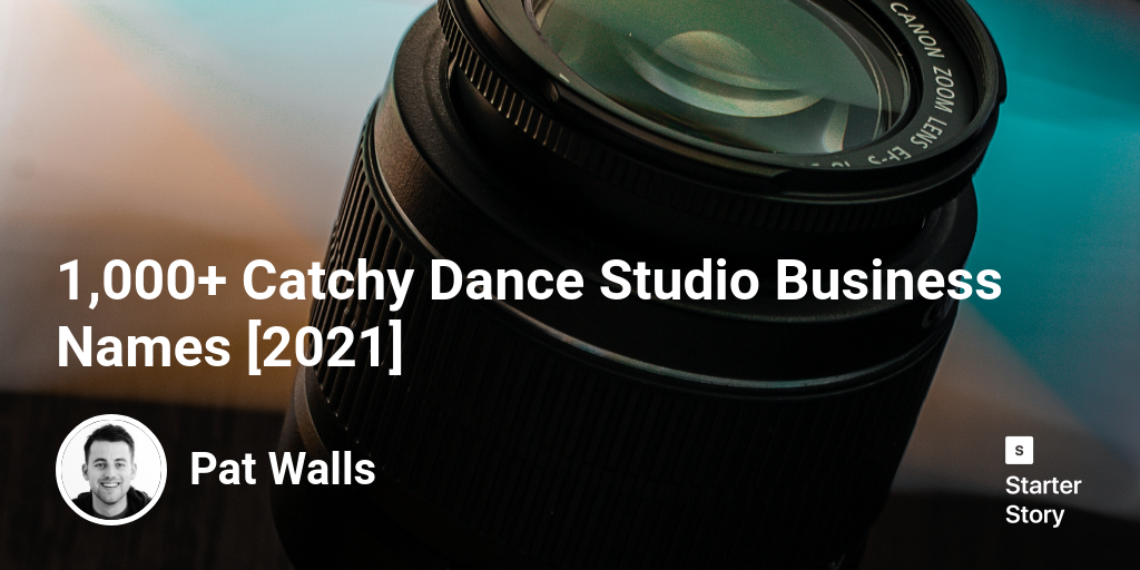 1,000+ Catchy Dance Studio Business Names [2024] - Starter Story