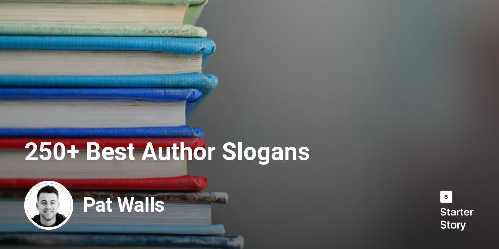 250+ Best Author Slogans - Starter Story