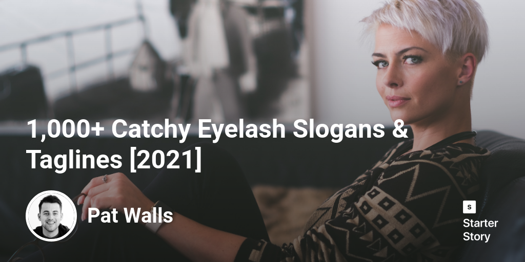 1,000+ Catchy Eyelash Slogans & Taglines [2024] - Starter Story