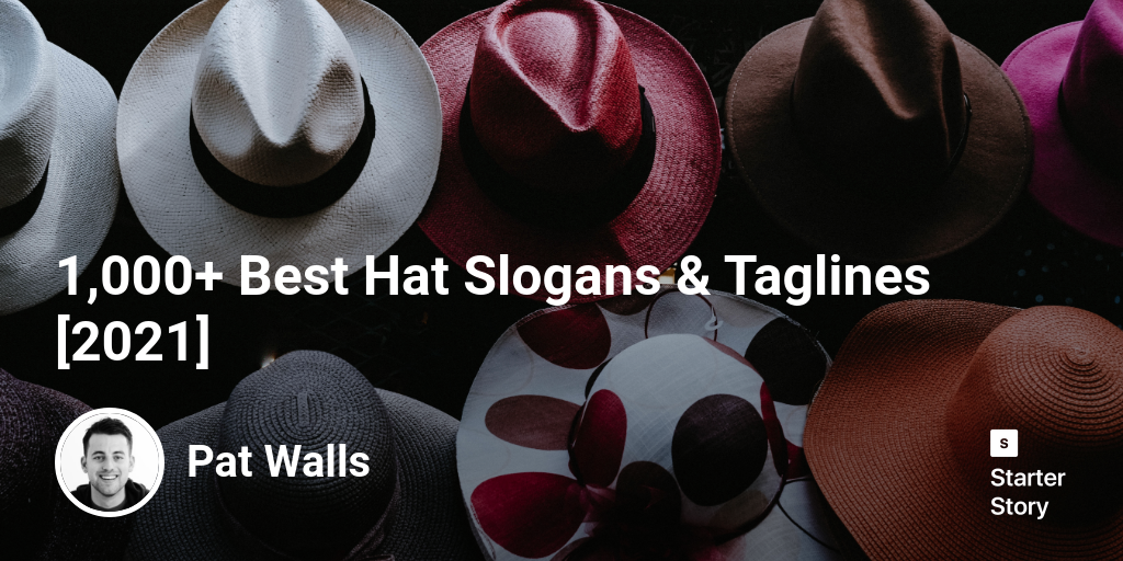 1,000+ Best Hat Slogans & Taglines [2024] - Starter Story