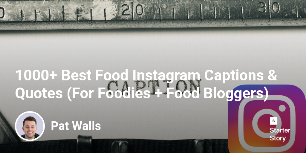 1000+ Best Food Instagram Captions & Quotes (For Foodies + Food