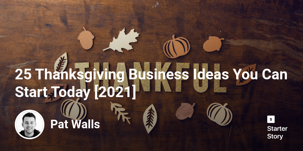 25 Thanksgiving Business Ideas You Can Start Today [2024] - Starter