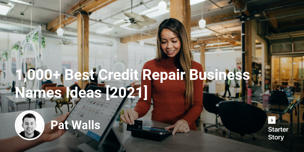 1,000+ Best Credit Repair Business Names Ideas [2024] - Starter Story