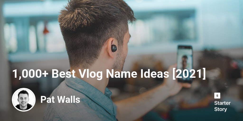 1,000+ Best Vlog Name Ideas [2024] - Starter Story