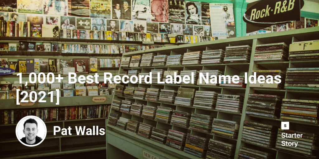1,000+ Best Record Label Name Ideas [2024] - Starter Story