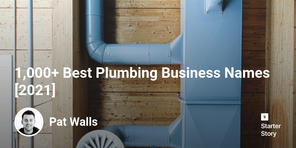 1,000+ Best Plumbing Business Names [2024] - Starter Story