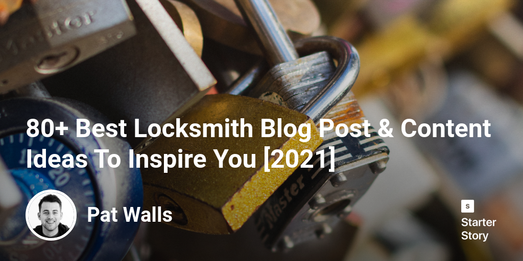 80+ Best Locksmith Blog Post & Content Ideas To Inspire You [2024]