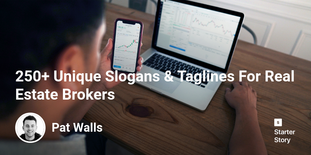 250+ Unique Slogans & Taglines For Real Estate Brokers - Starter Story