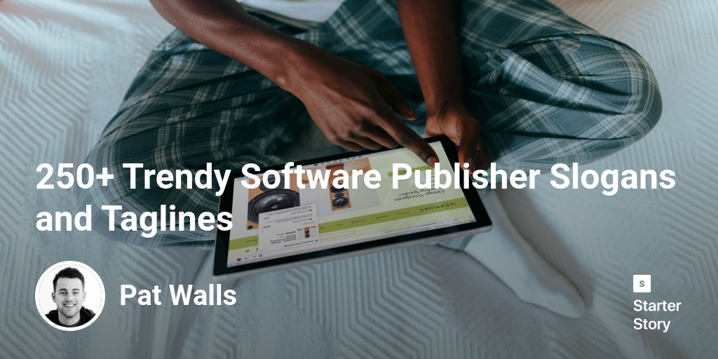 250+ Trendy Software Publisher Slogans and Taglines - Starter Story