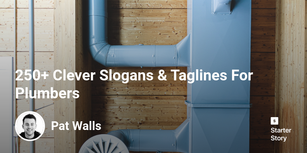 250+ Clever Slogans & Taglines For Plumbers - Starter Story
