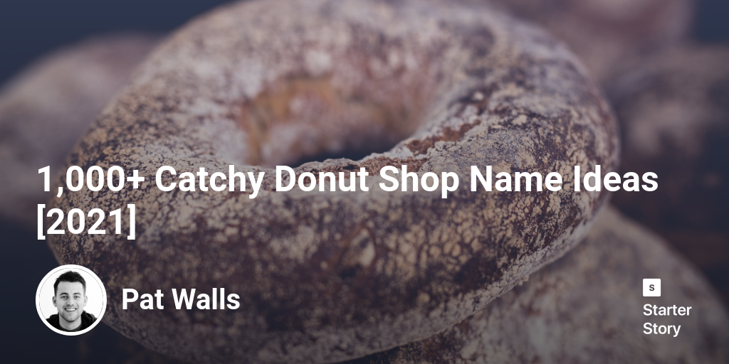 1,000+ Catchy Donut Shop Name Ideas [2024] - Starter Story