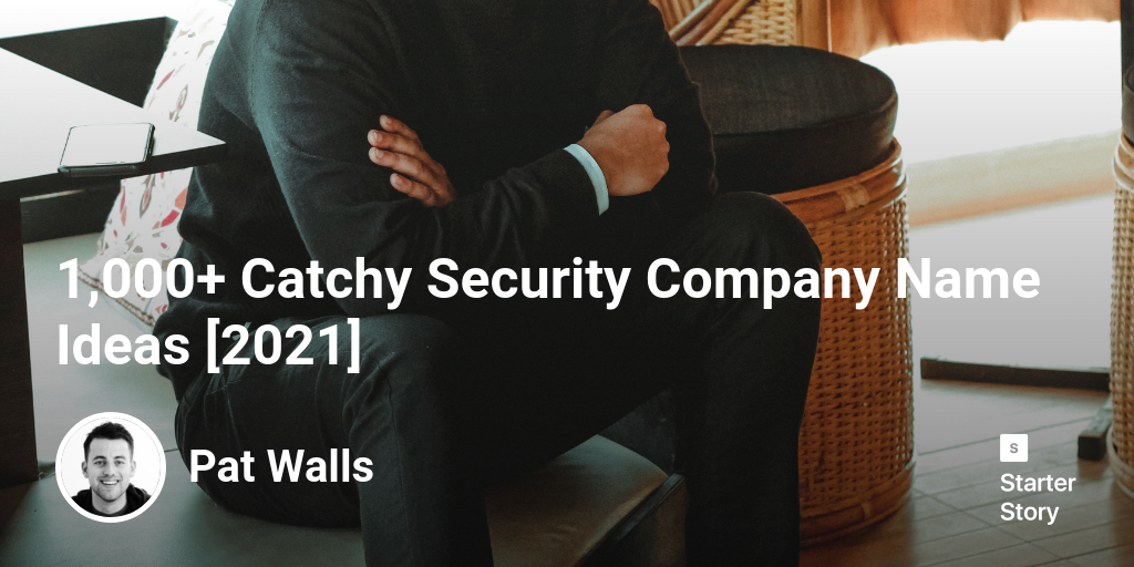 1,000+ Catchy Security Company Name Ideas [2024] - Starter Story