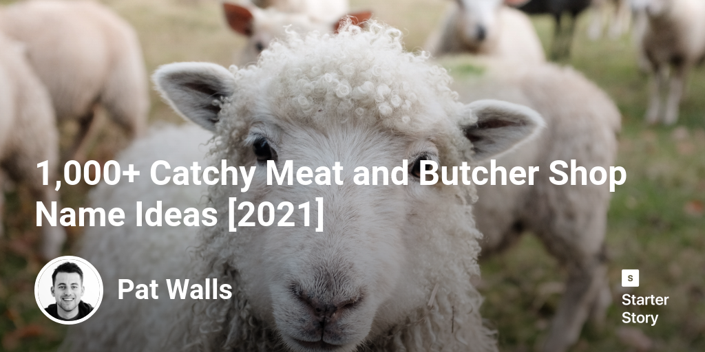 1,000+ Catchy Meat and Butcher Shop Name Ideas [2024] - Starter Story