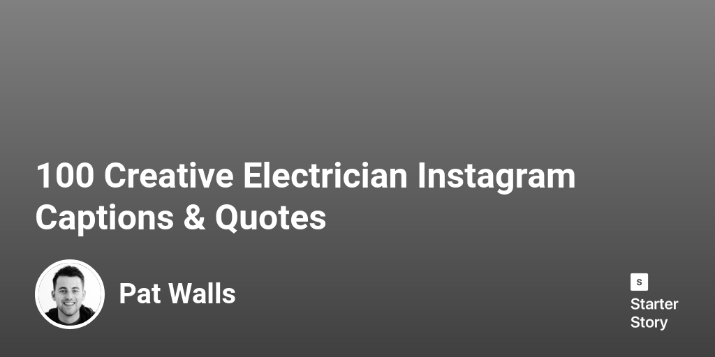 100 Creative Electrician Instagram Captions & Quotes - Starter Story