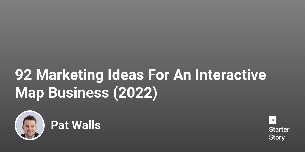 92 Marketing Ideas For An Interactive Map Business (2024) - Starter