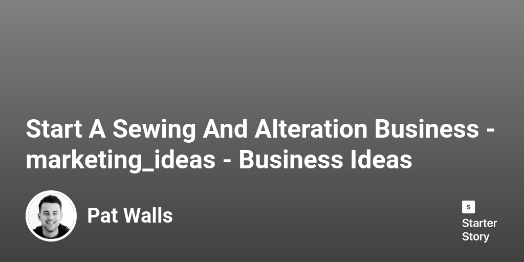 60 Marketing Ideas For A Sewing And Alteration Business (2024)