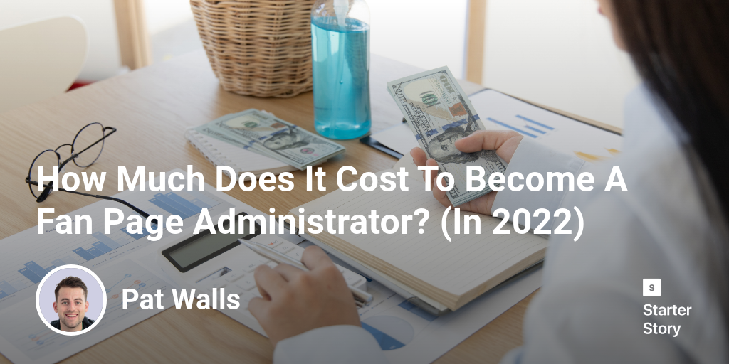 How Much Does It Cost To Become A Fan Page Administrator? (In 2024)