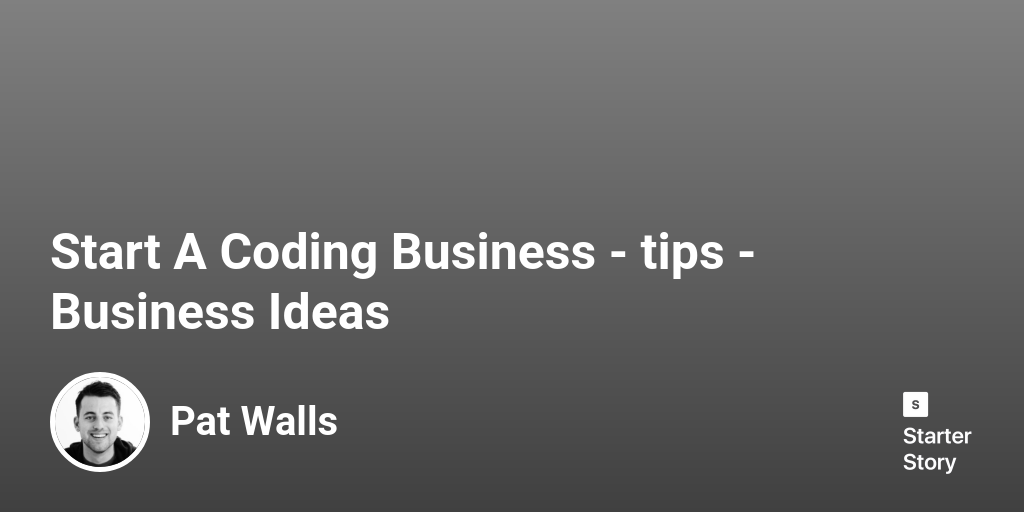 3 Tips For Starting A Successful Coding Business 2024 Starter 3714