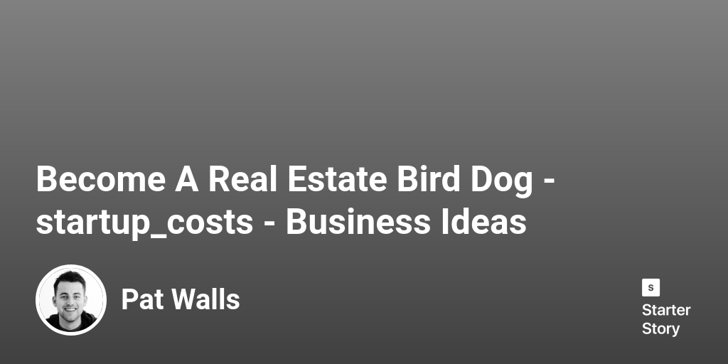 How Much Does It Cost To Become A Real Estate Bird Dog? (In 2024)
