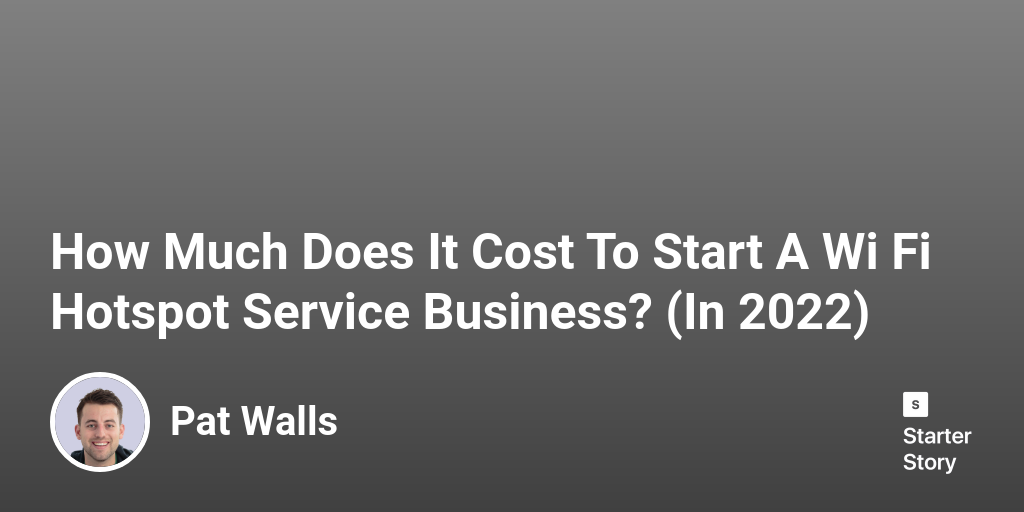 How Much Does It Cost To Start A Wi Fi Hotspot Service Business? (In