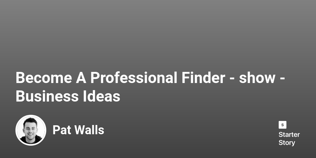 Business Idea: Become A Professional Finder in 2024 - Starter Story