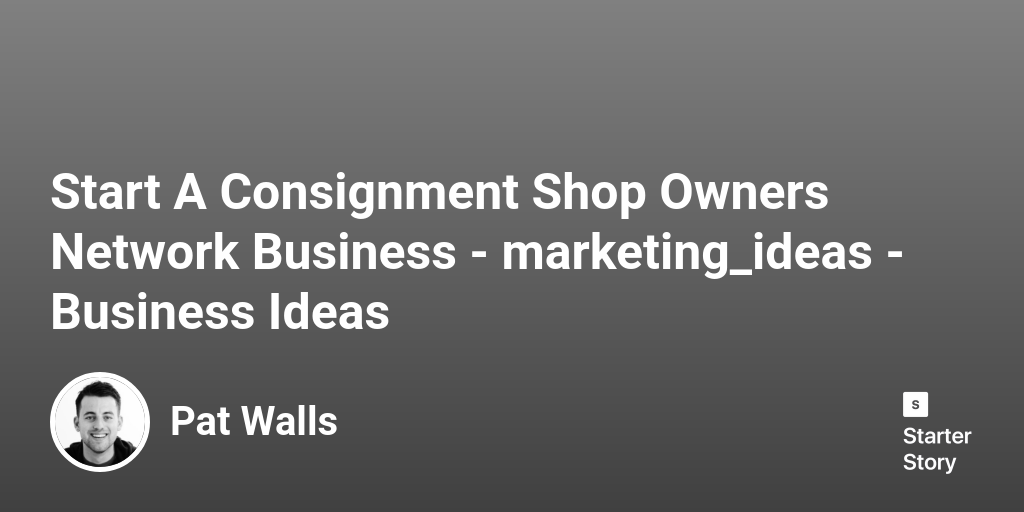 92 Marketing Ideas For A Consignment Shop Owners Network Business