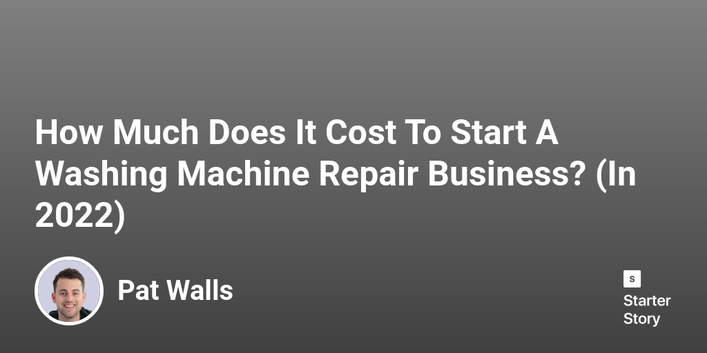 How Much Does It Cost To Start A Washing Machine Repair Business? (In