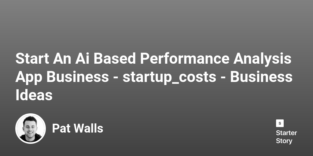How Much Does It Cost To Start An Ai Based Performance Analysis App
