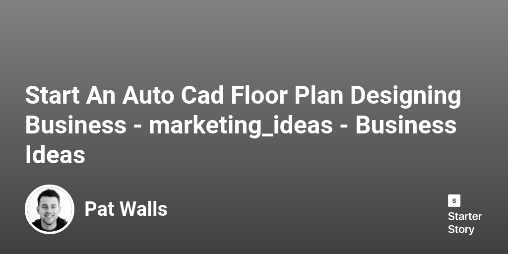 51 Marketing Ideas For An Auto Cad Floor Plan Designing Business