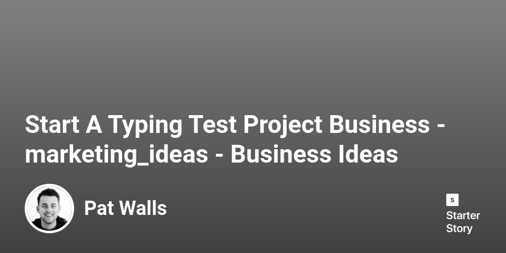 92 Marketing Ideas For A Typing Test Project Business (2024) - Starter