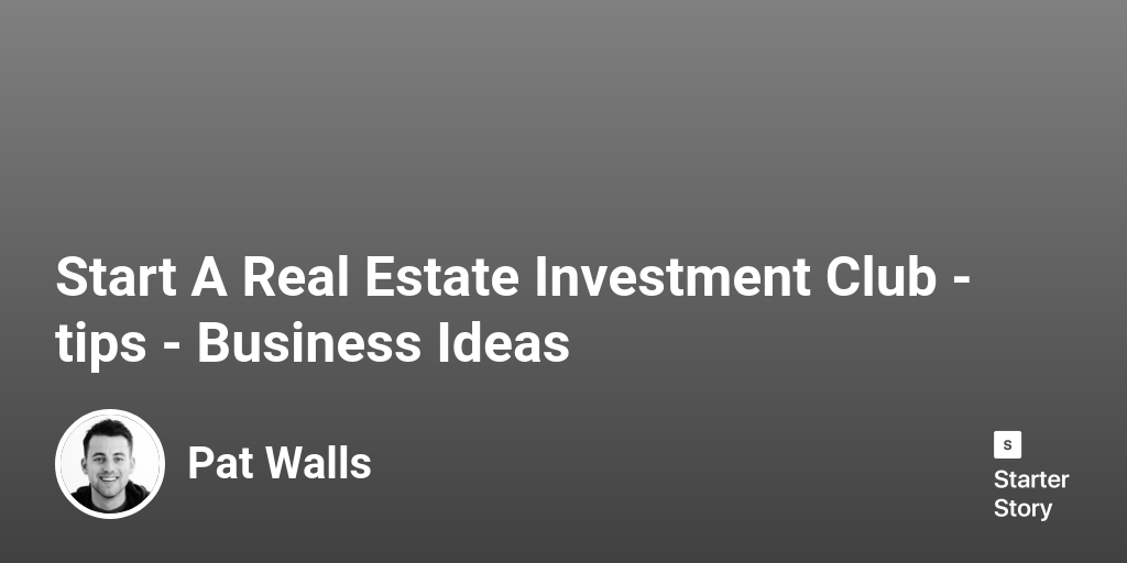 2 Tips For Starting A Successful Real Estate Investment Club (2024)