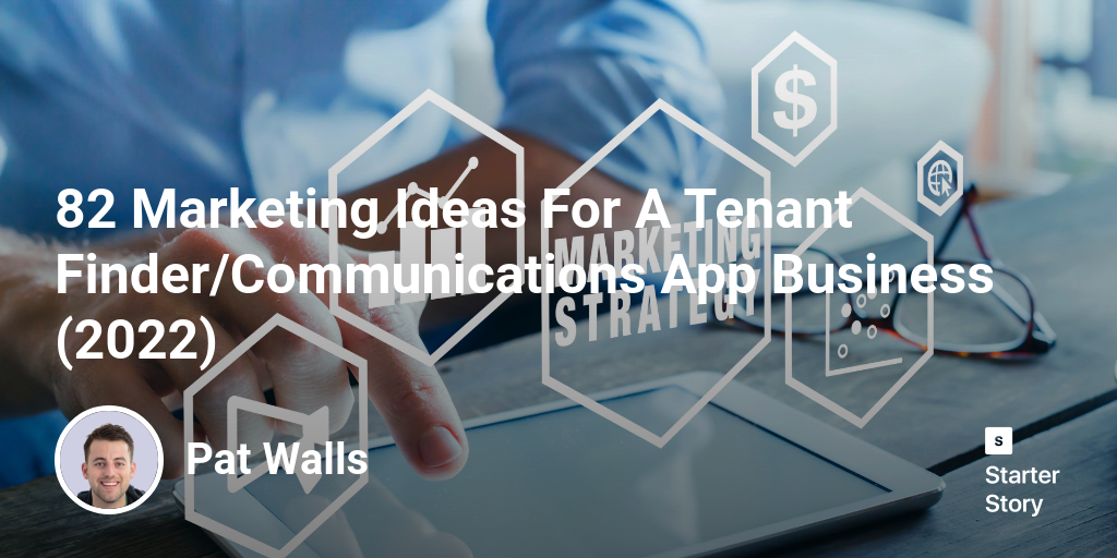 82 Marketing Ideas For A Tenant Finder/Communications App Business